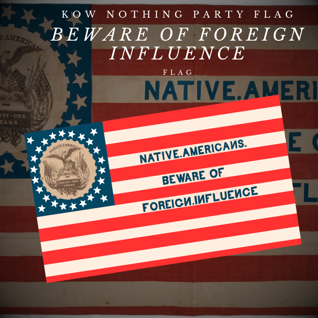 "Beware of Foreign Influence" - Know Nothing Party Flag – Beauregard's ...
